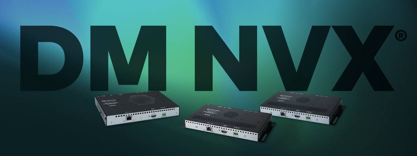 NEW! DM NVX AV-over-IP encoders and decoders for every application and ...